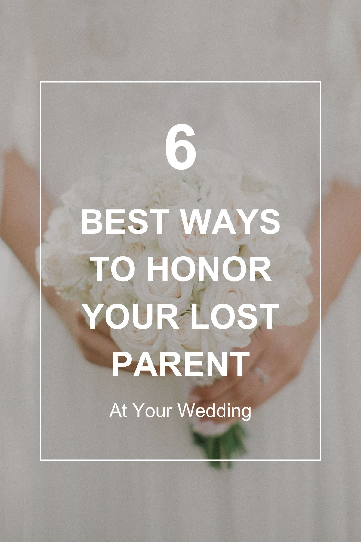 Missing Your Parents on Your Big Day? 6 Best Ways to Honor Your Lost ...